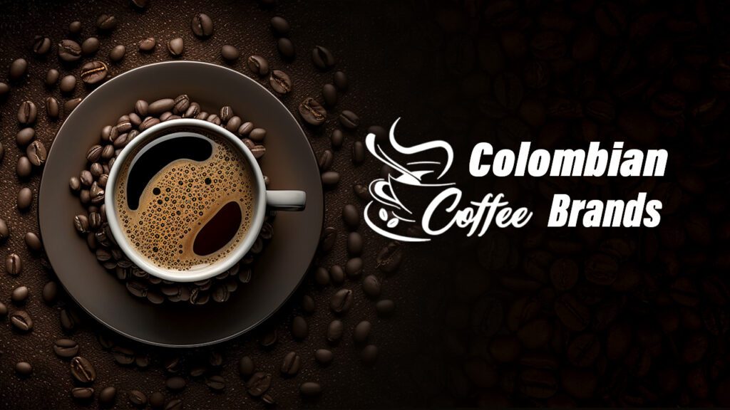 10 Best Colombian Coffee Brands: Your Guide to Best Brews