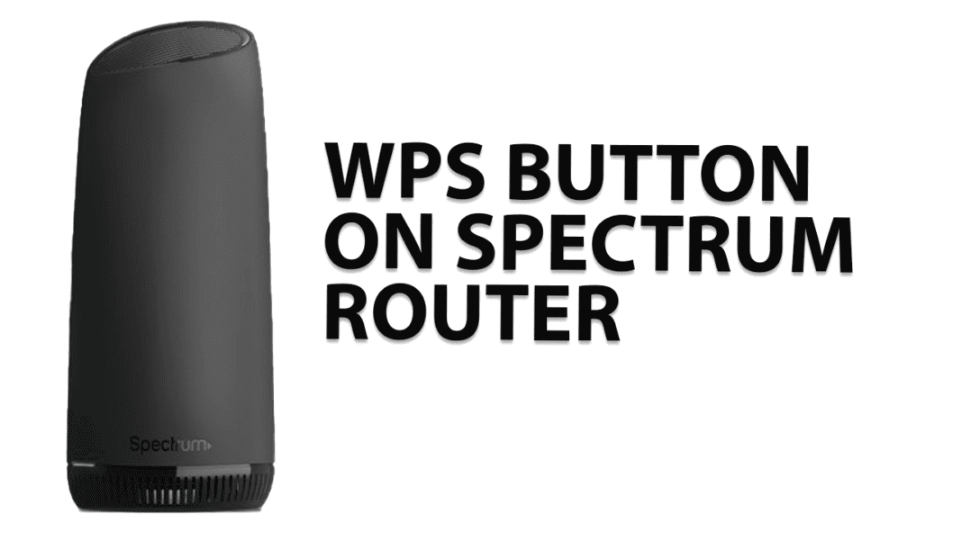 What Are the Roles of Wps Button on Spectrum Router [Latest]