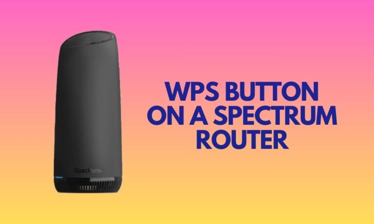 What Are the Roles of Wps Button on Spectrum Router [Latest]